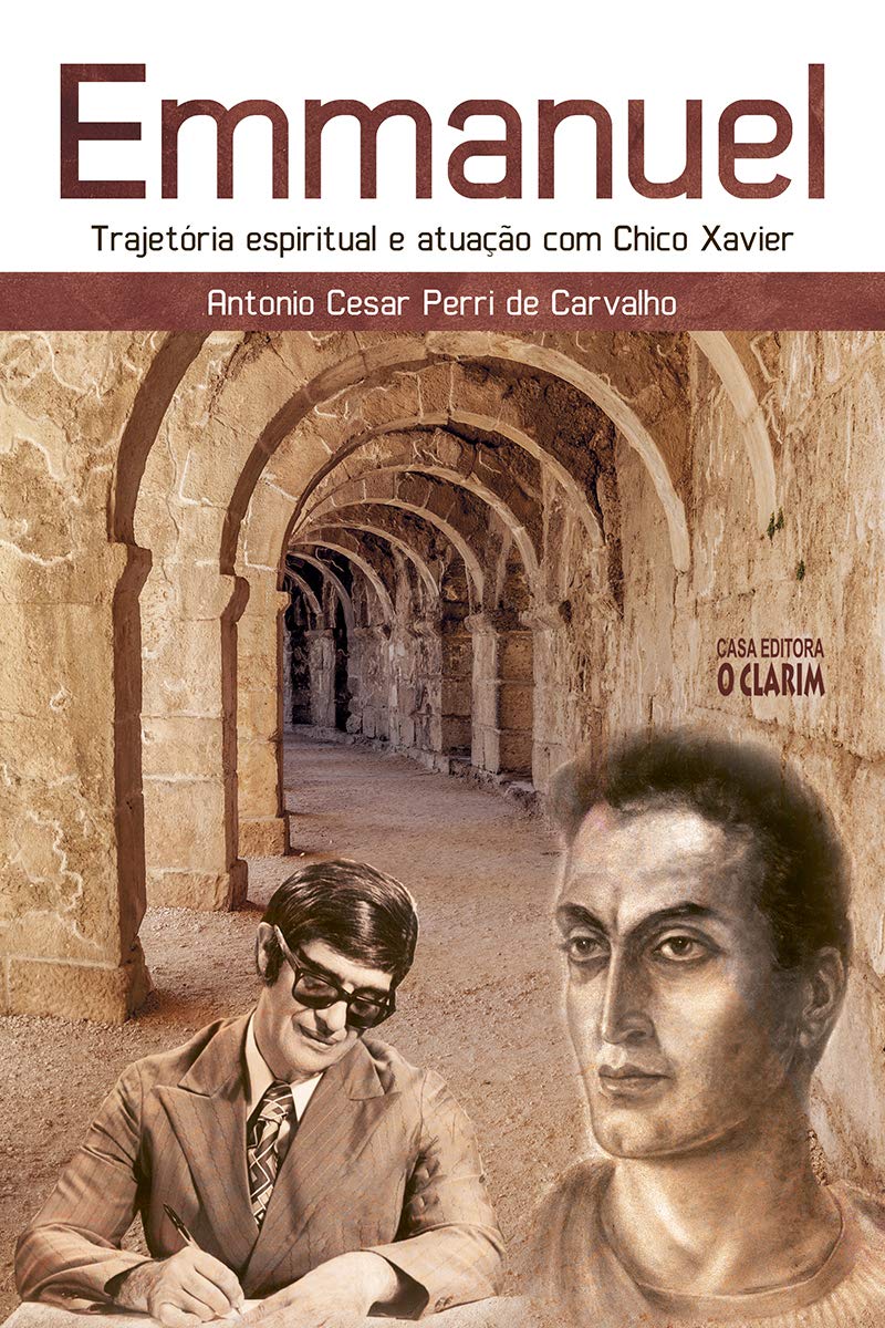 Emmanuel: Trajetória espiritual e atuação com Chico Xavier by Antonio ...
