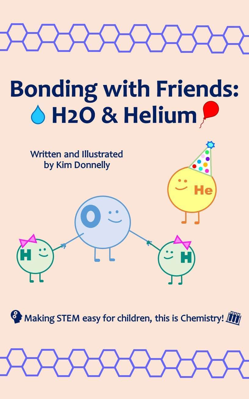 Bonding with Friends: H2O & Helium: A Rhyming STEM Book for Children ...