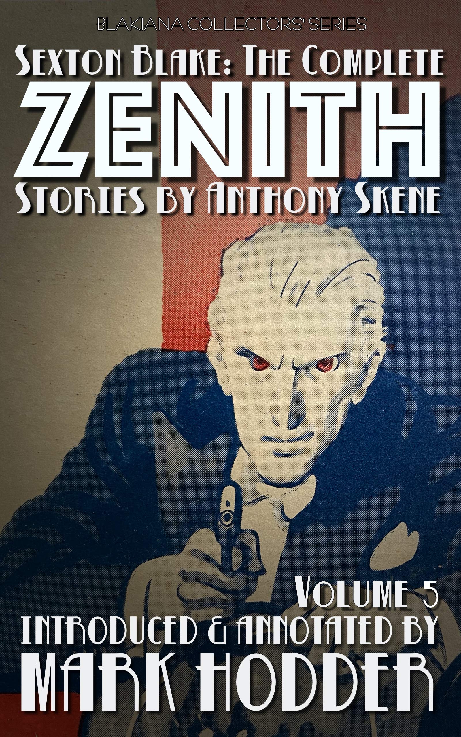 SEXTON BLAKE: THE COMPLETE ZENITH, VOLUME 5: Blakiana Collectors ...