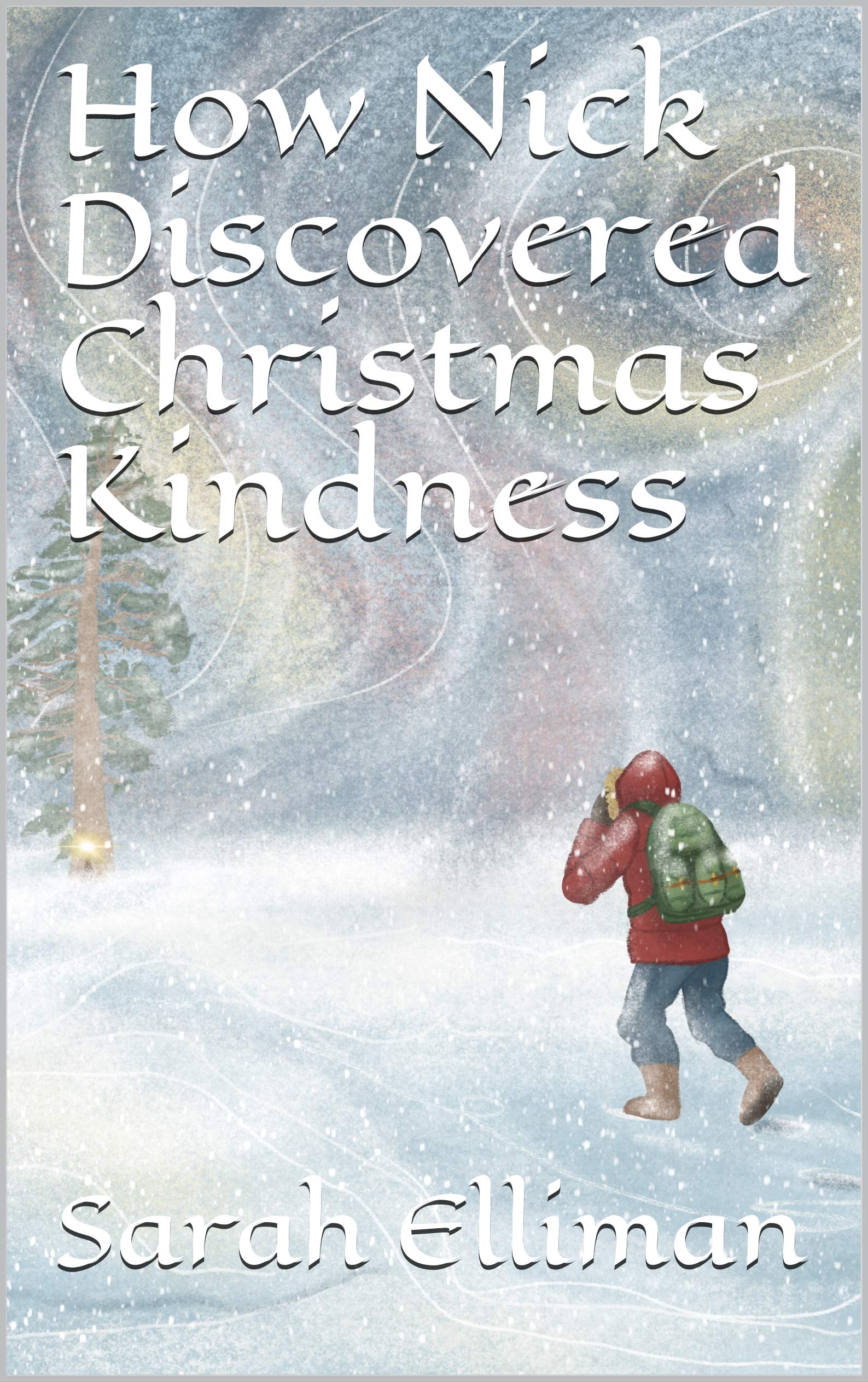 How Nick Discovered Christmas Kindness: A Santa origin story by Sarah ...
