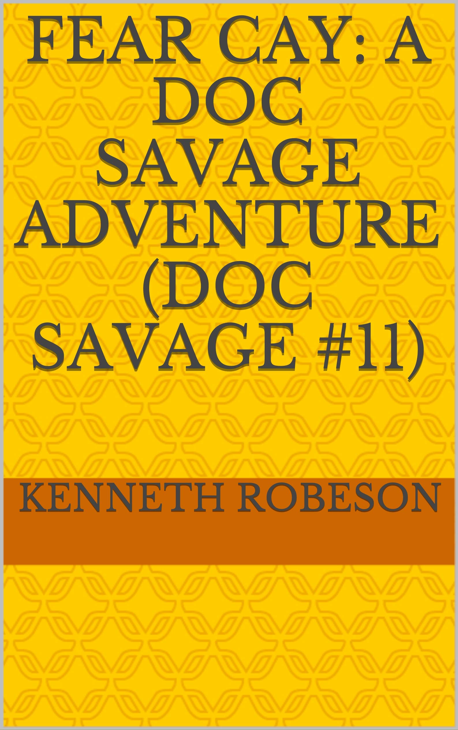 Fear Cay: A Doc Savage Adventure (Doc Savage #11) by Kenneth Robeson ...