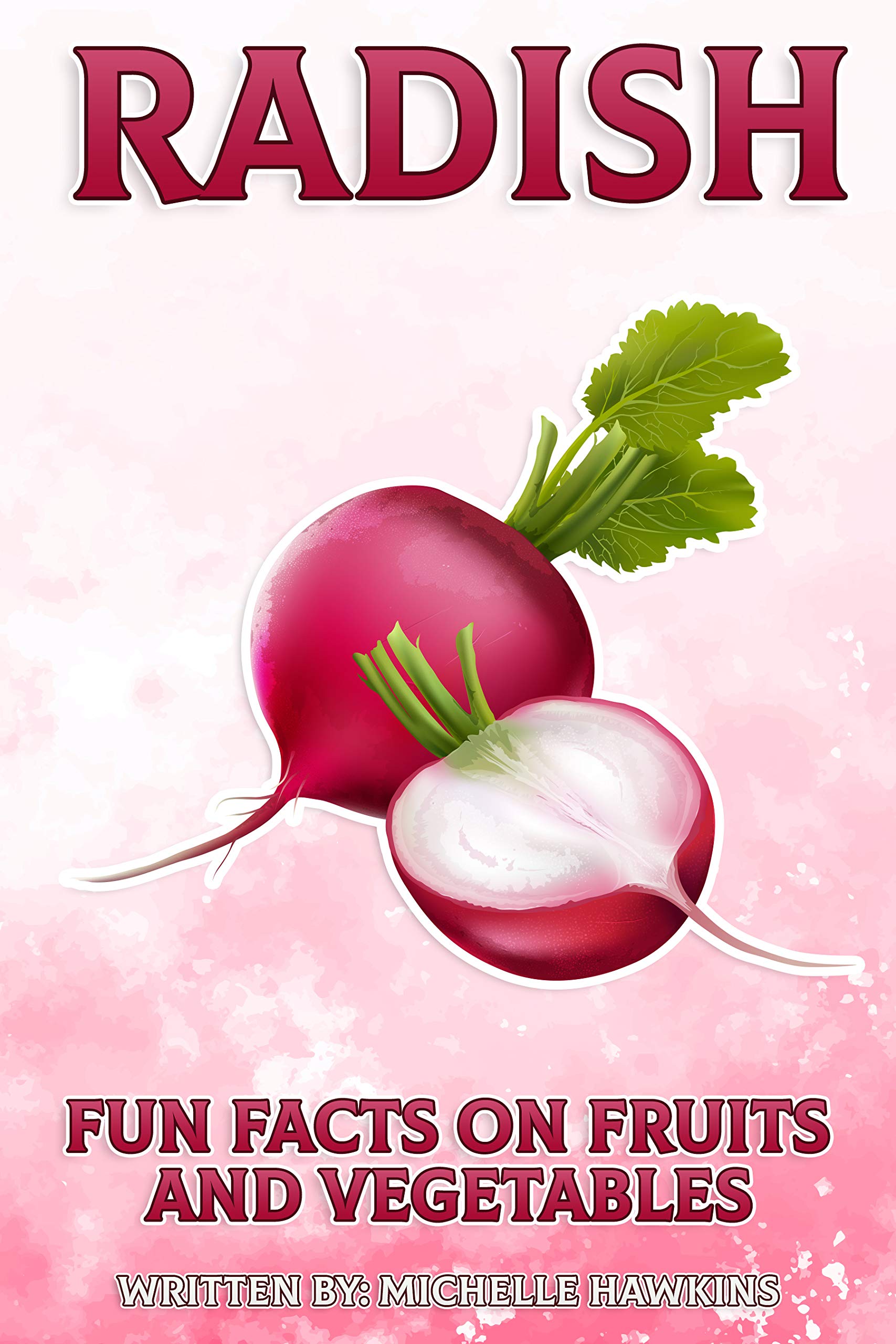 Radish (Fun Facts on Fruits and Vegetables) by Michelle Hawkins | Goodreads