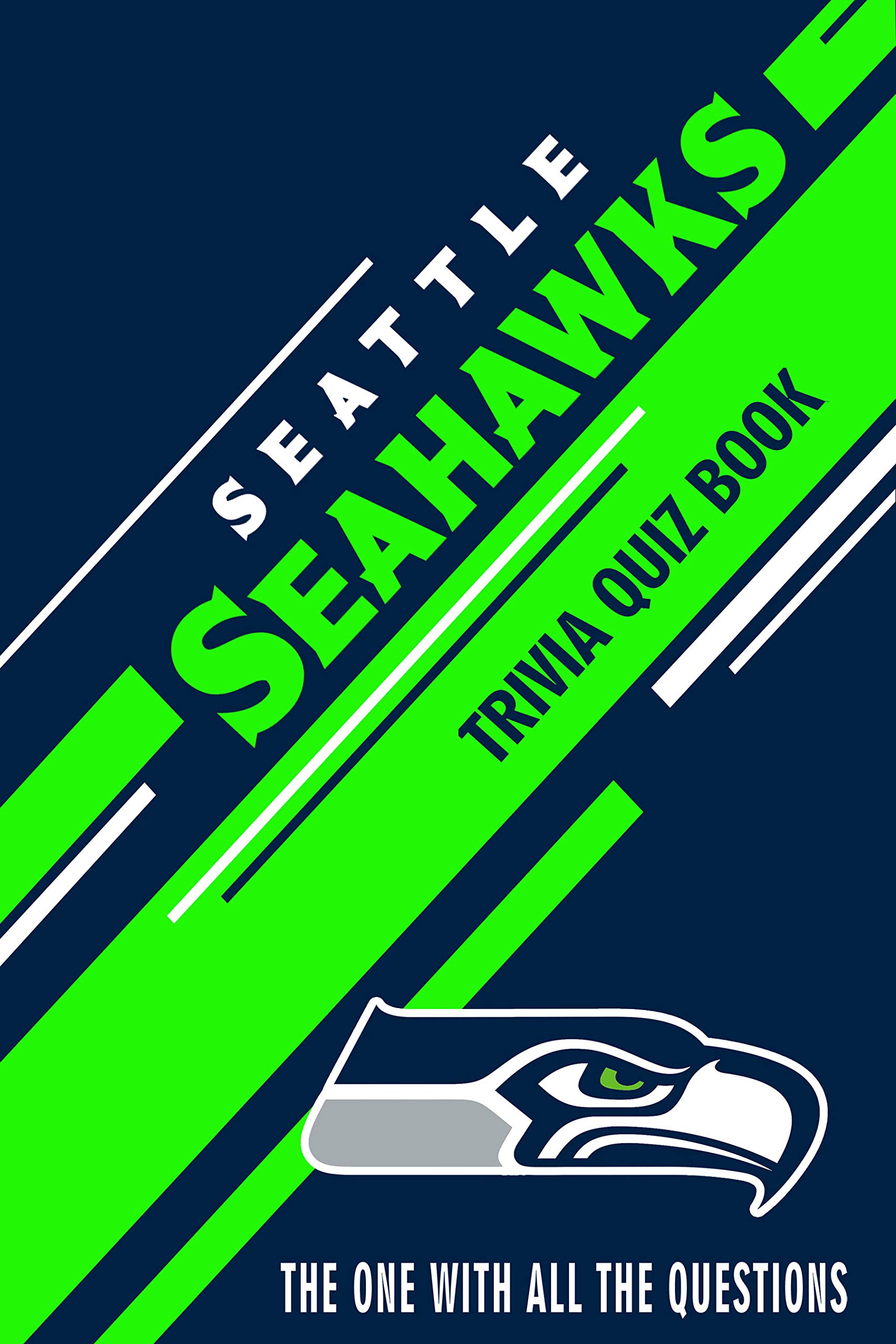 Seattle Seahawks Trivia Quiz Book: The One With All The Questions by ...