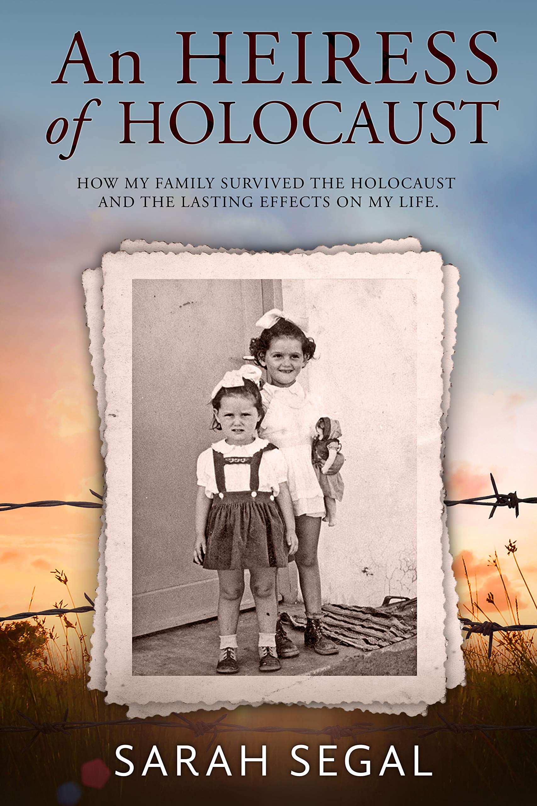 An Heiress of Holocaust: How my family survived the holocaust and the ...