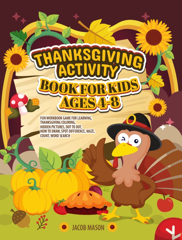 Thanksgiving Activity Book for Kids Ages 4-8 by Jacob Mason | Goodreads