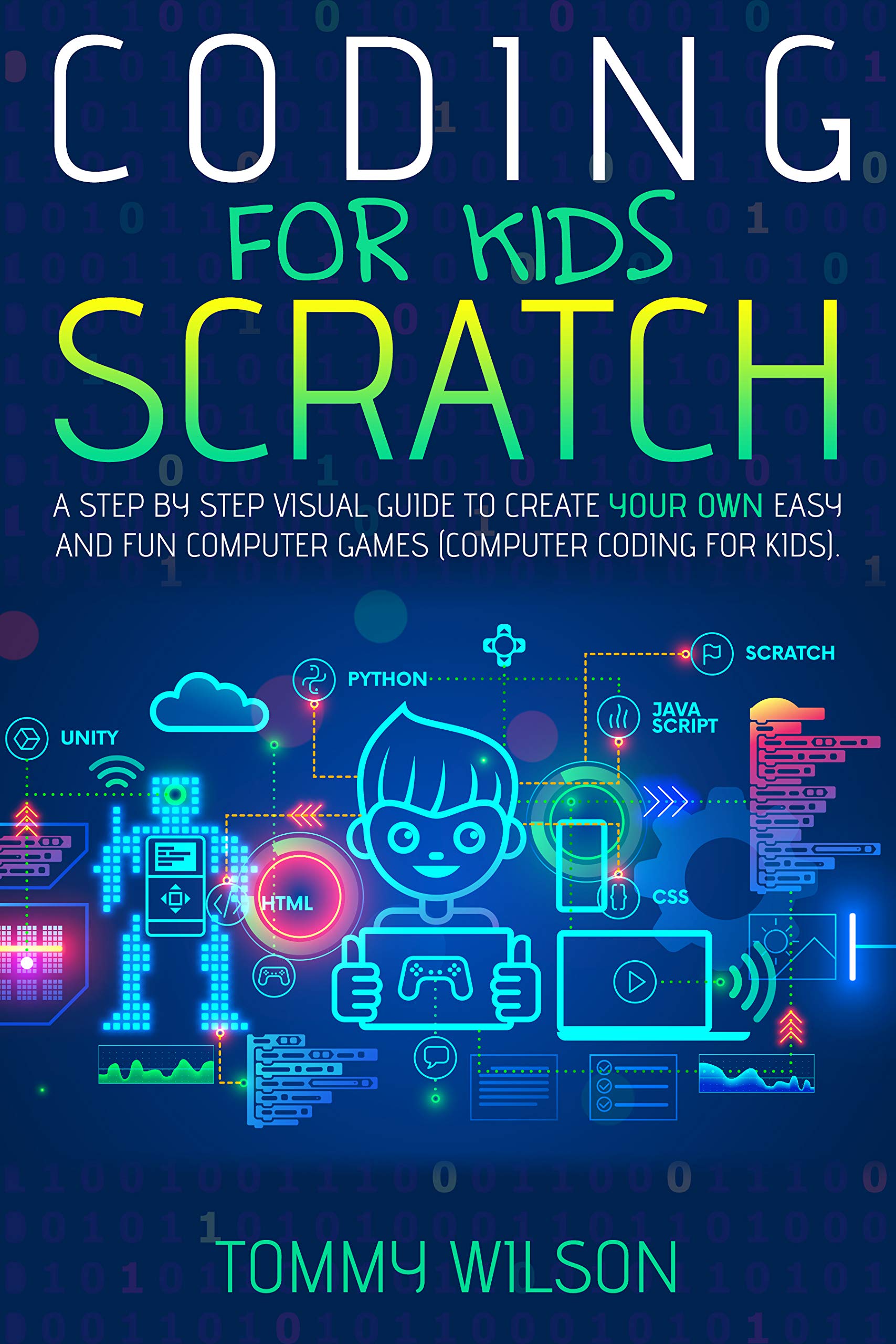 Coding For Kids Scratch: The Best Step-By-Step Visual Manual For Kids To Learn Coding Skills And ...