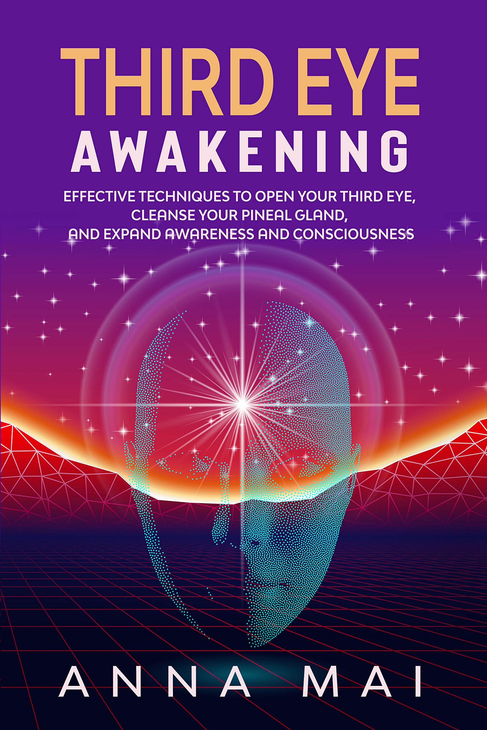 THIRD EYE AWAKENING: Effective Techniques to Open Your Third Eye ...