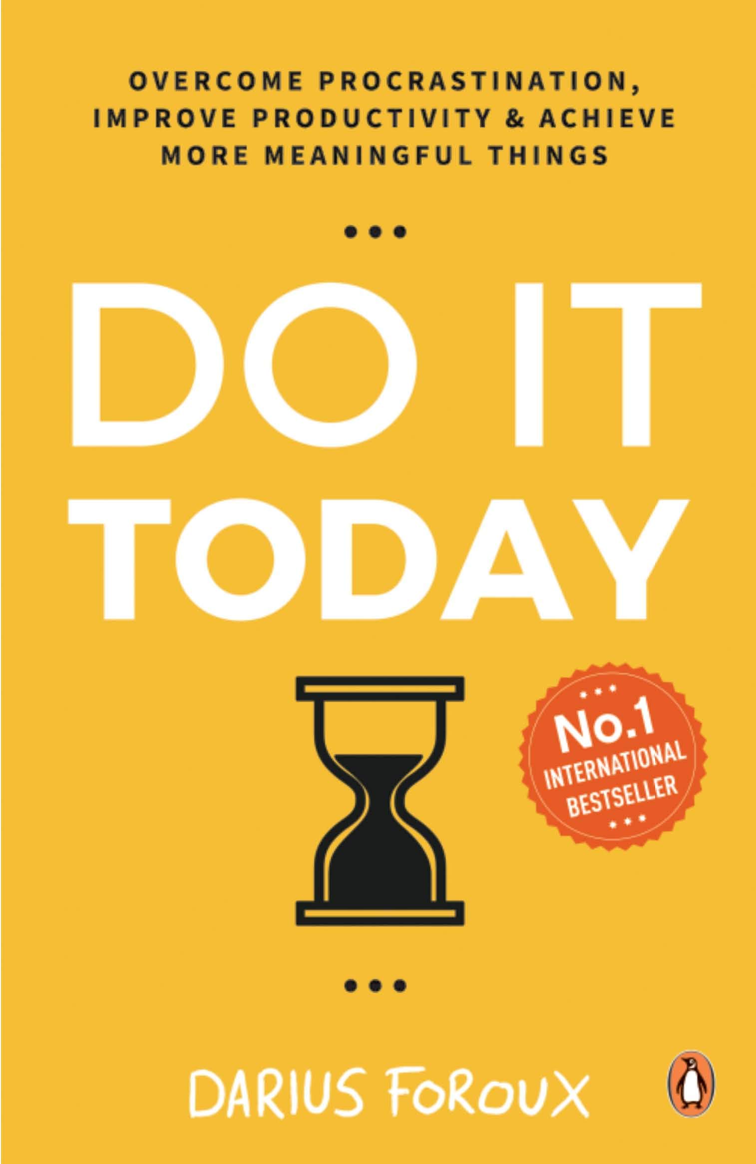 Do It Today: Overcome Procrastination, Improve Productivity & Achieve ...