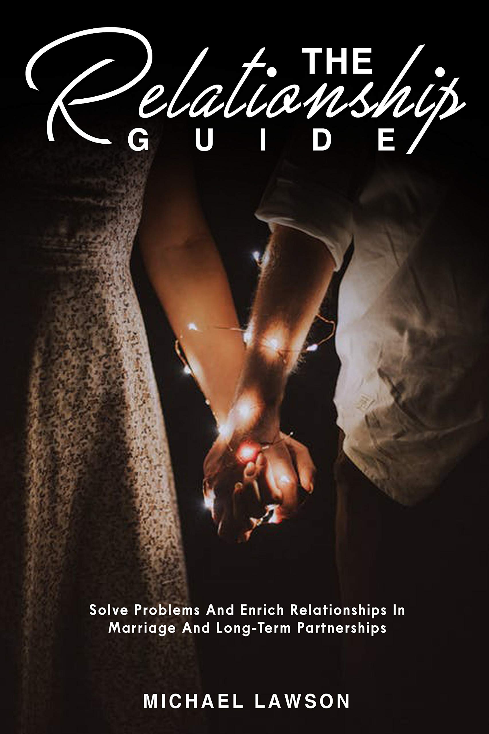 The Relationship Guide: Solve Problems And Enrich Relationship In ...