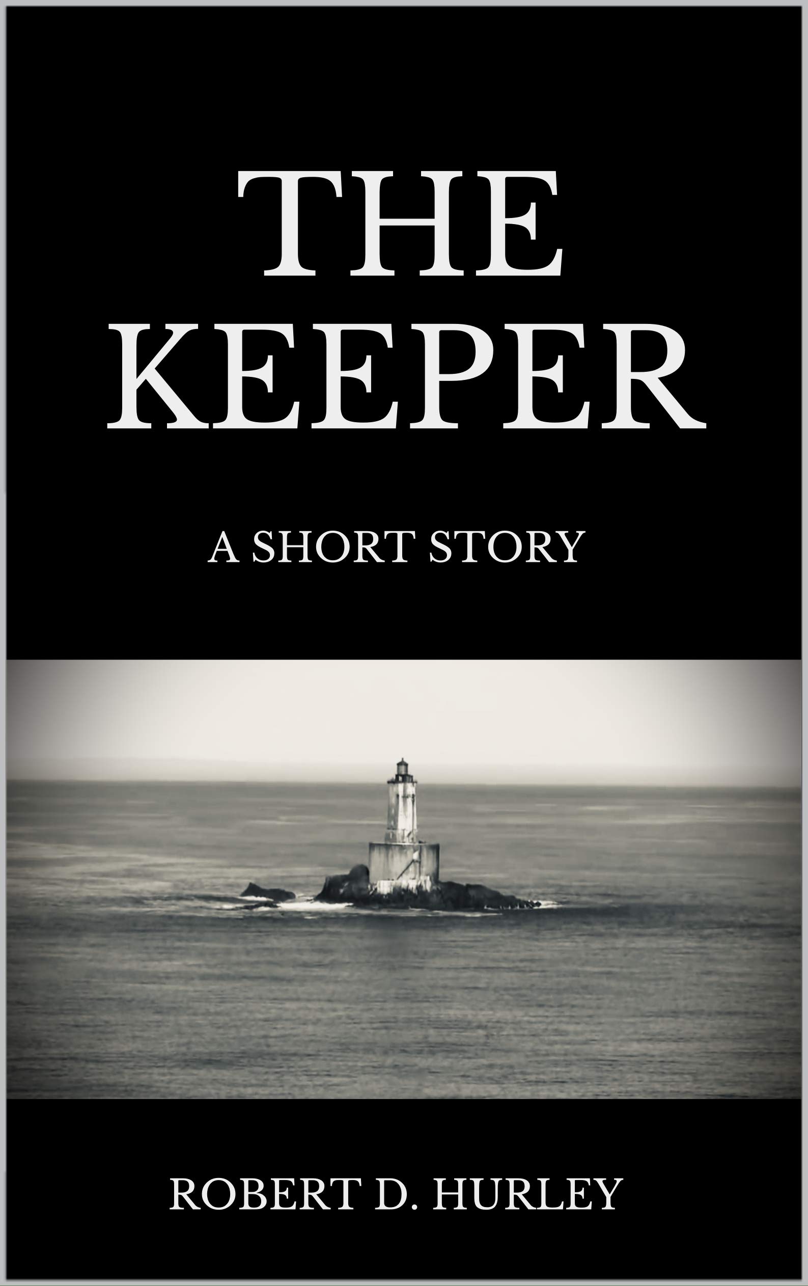 The Keeper: A Short Story by Robert D. Hurley | Goodreads
