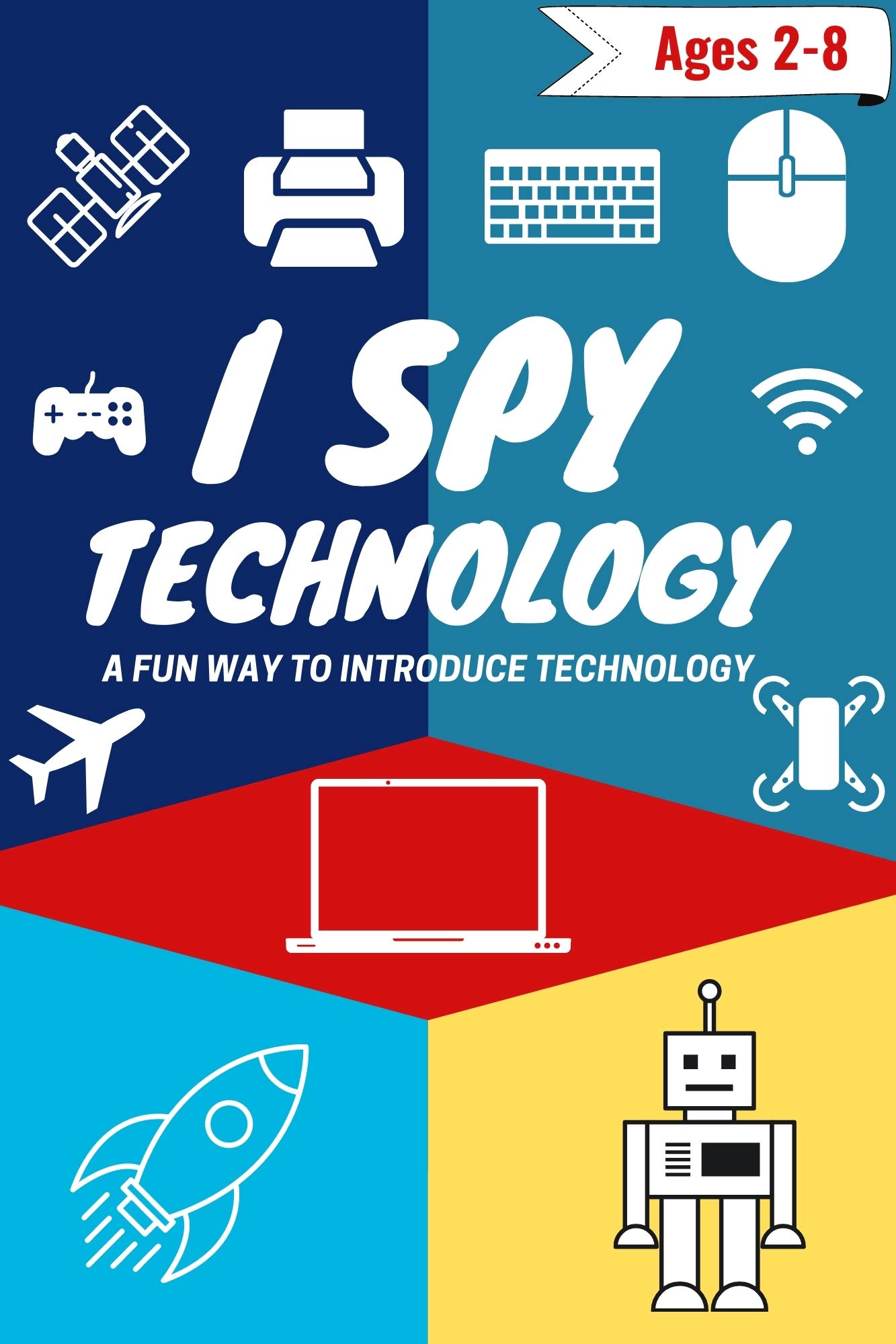 I SPY TECHNOLOGY: A FUN WAY TO INTRODUCE TECHNOLOGY FOR KIDS AGES 2-8 ...