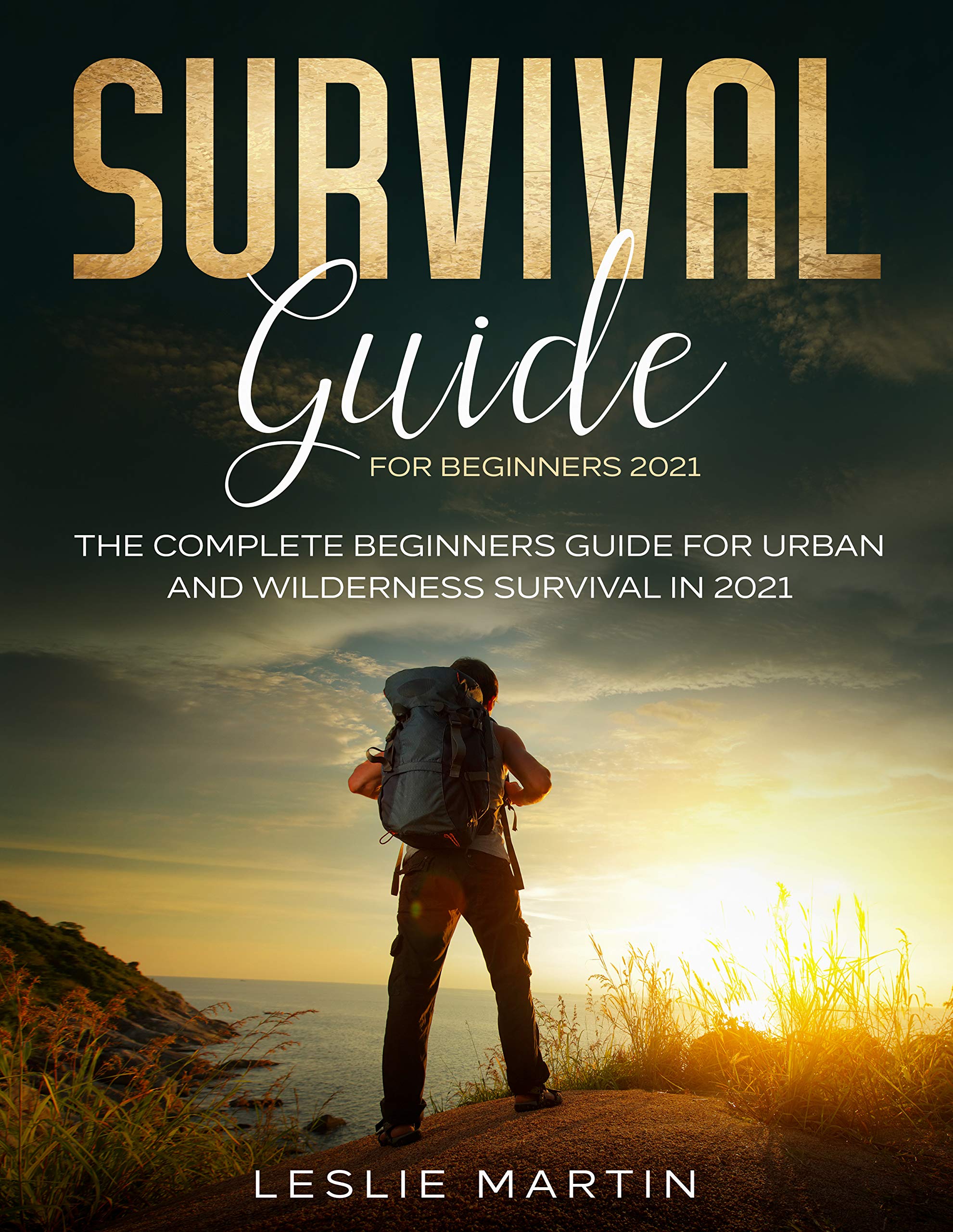 Survival Guide for Beginners 2021: The Complete Guide For Urban And ...