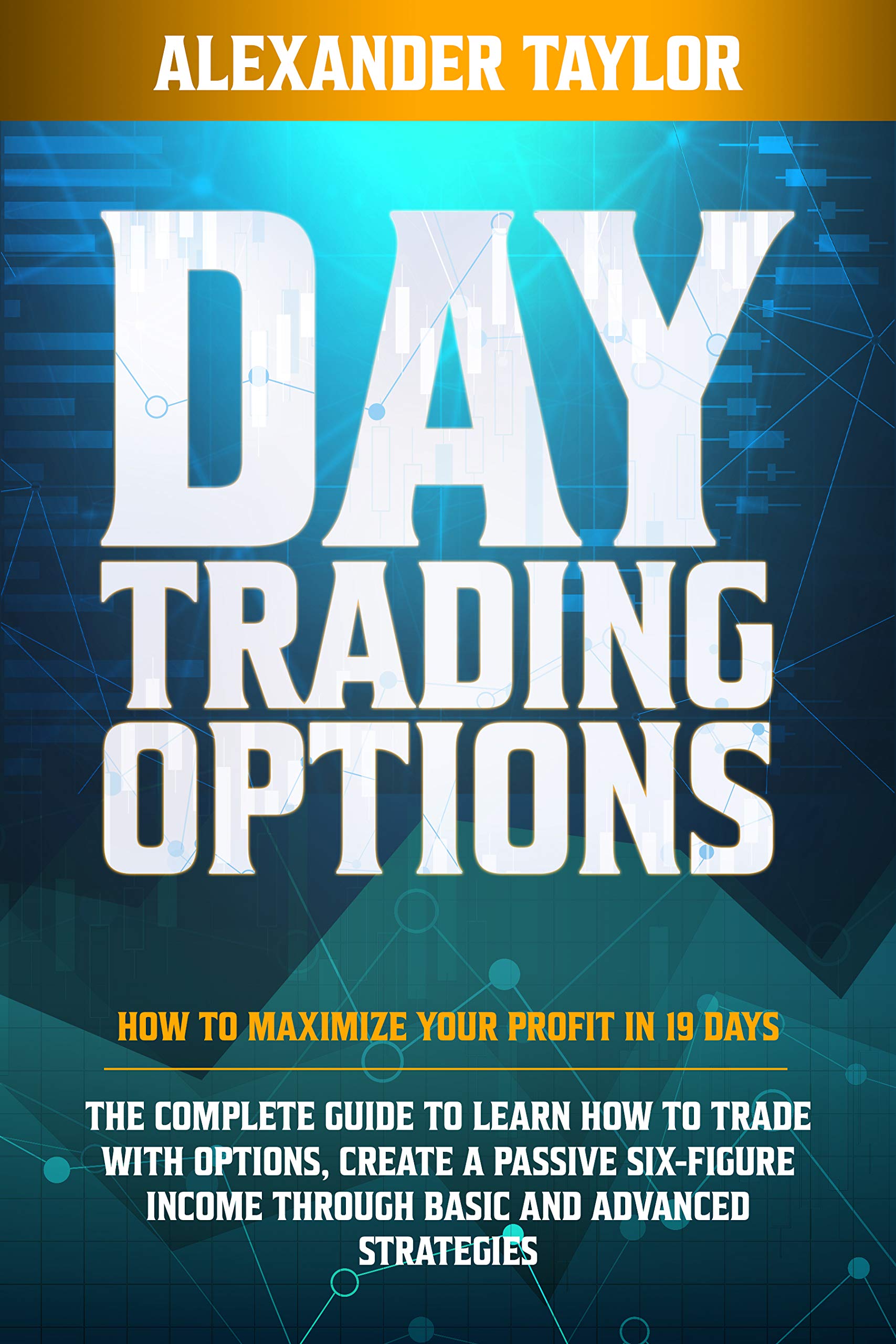 Day Trading Options: How to Maximize Your Profit in 19 Days - The ...