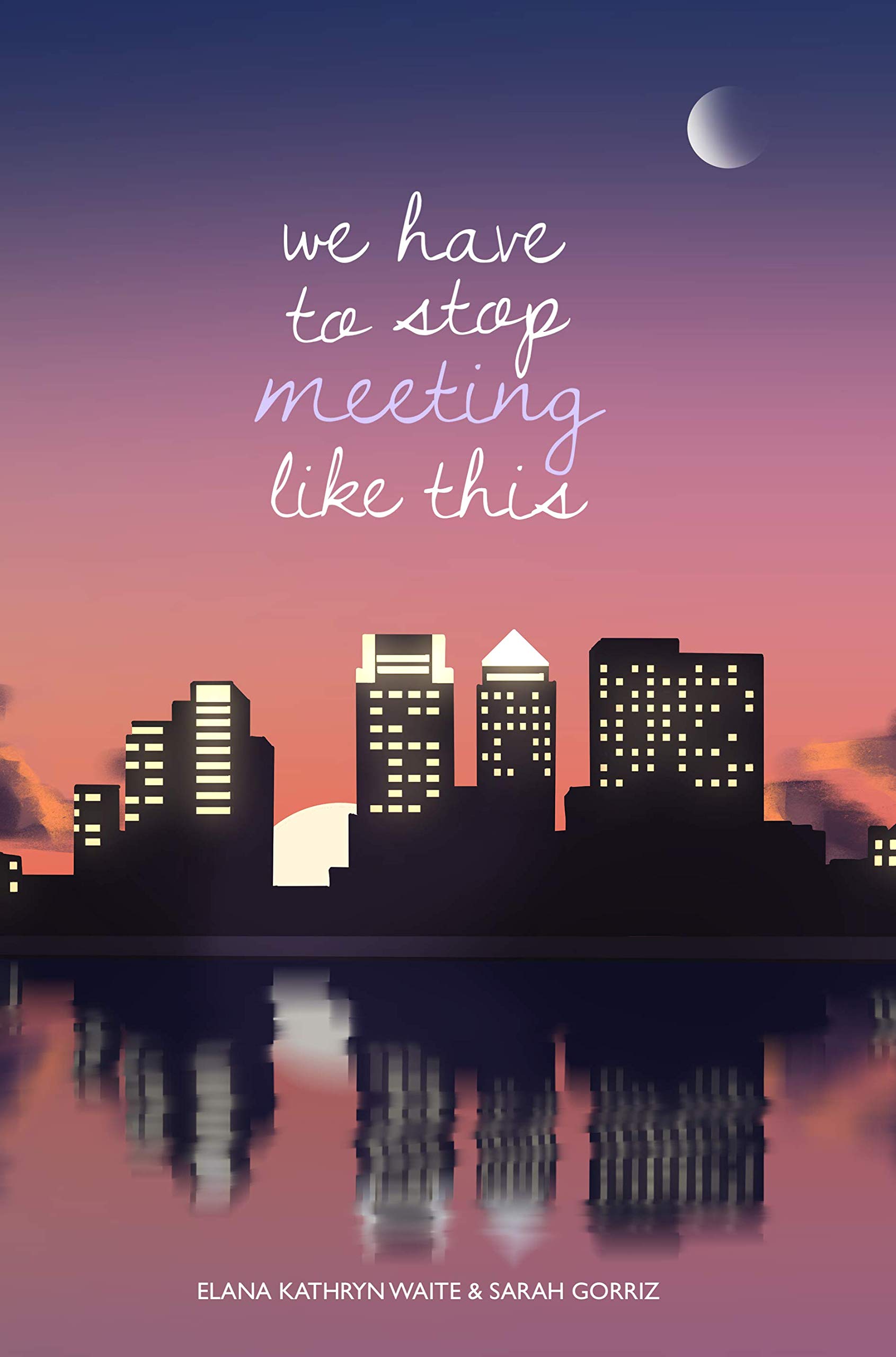 we have to stop meeting like this by Elana Kathryn Waite | Goodreads