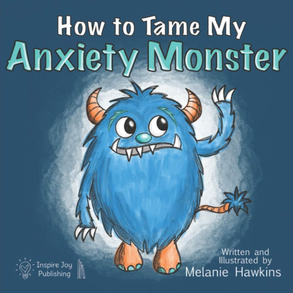 How To Tame My Anxiety Monster by Melanie Hawkins | Goodreads