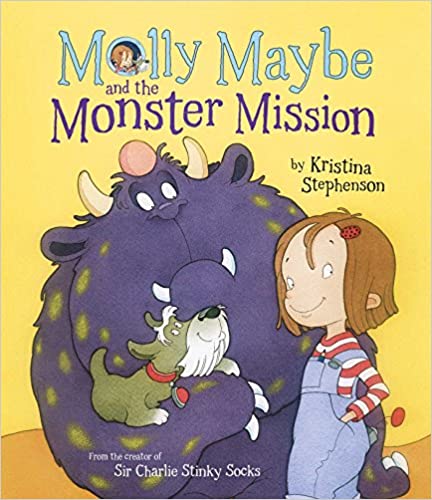 Molly Maybe and the Monster Mission by Kristina Stephenson | Goodreads
