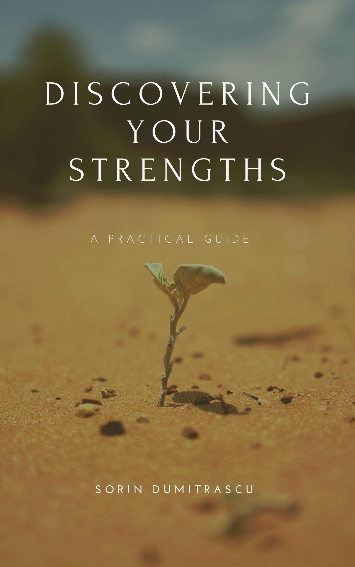 Discovering Your Strengths: A Practical Guide by Sorin Dumitrascu ...