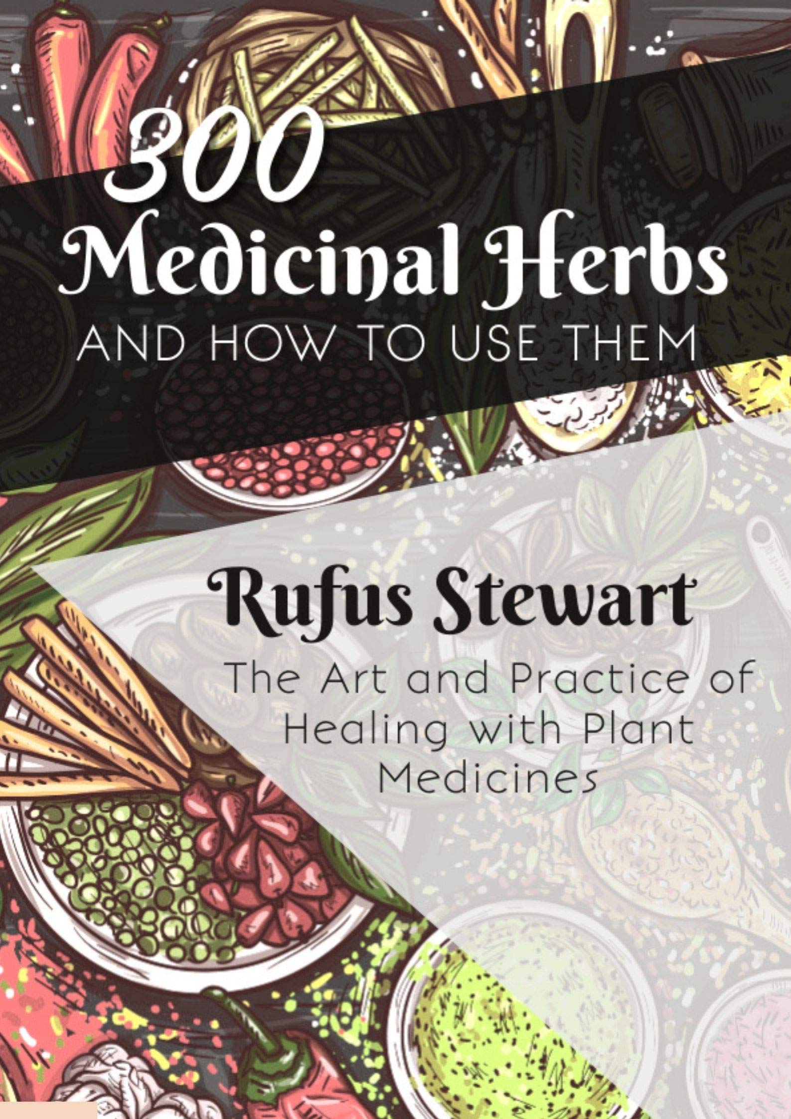 The Art and Practice of Healing with Plant Medicines: 300 Medicinal ...