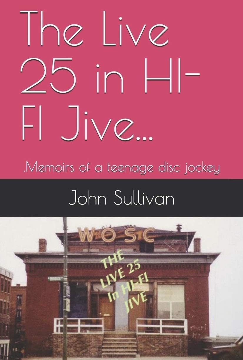 The Live 25 in HI-FI Jive...: .Memoirs of a teenage disc jockey by John ...