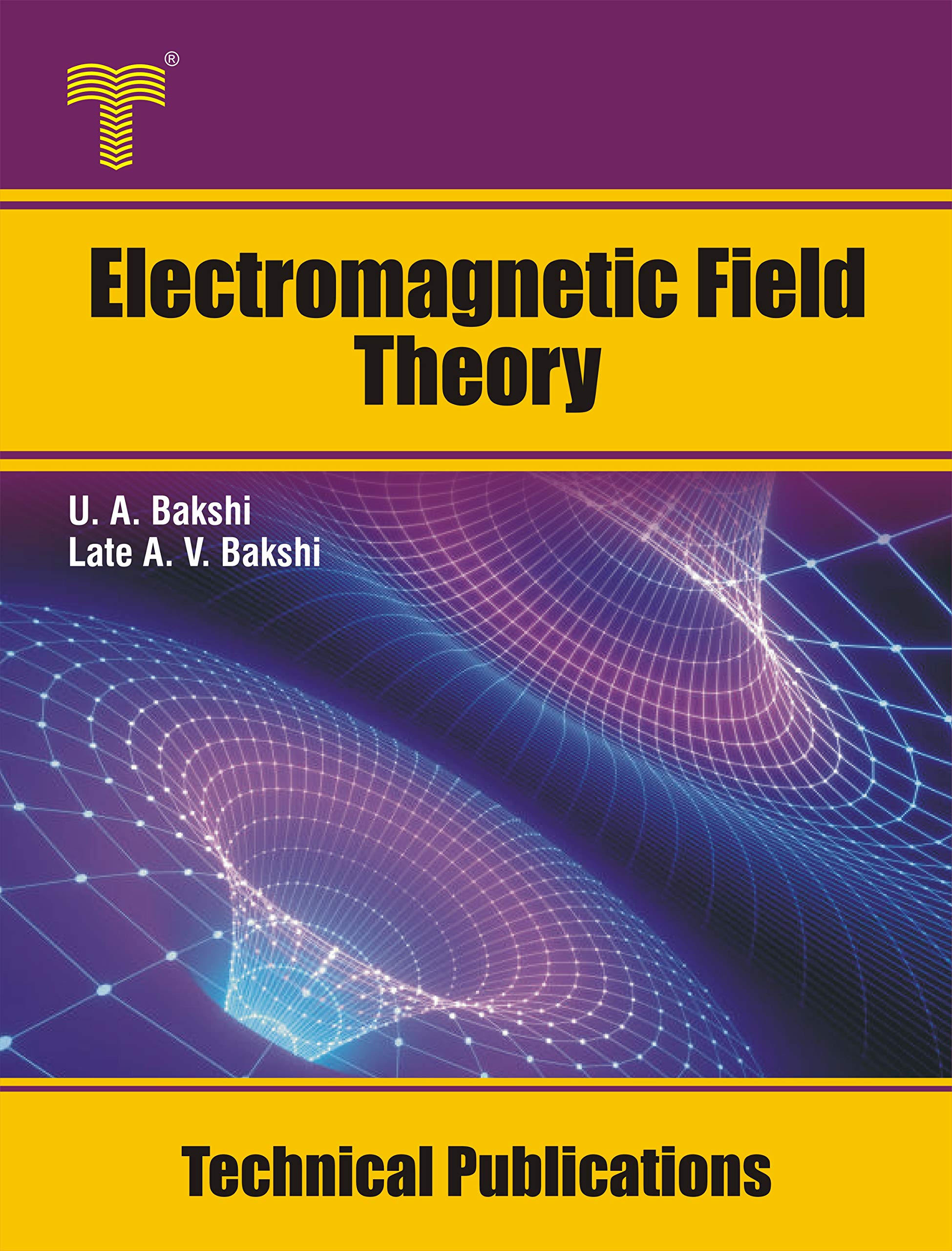 Electromagnetic Field Theory: Electrostatics, Magnetostatics, Time Varying Fields and Uniform ...