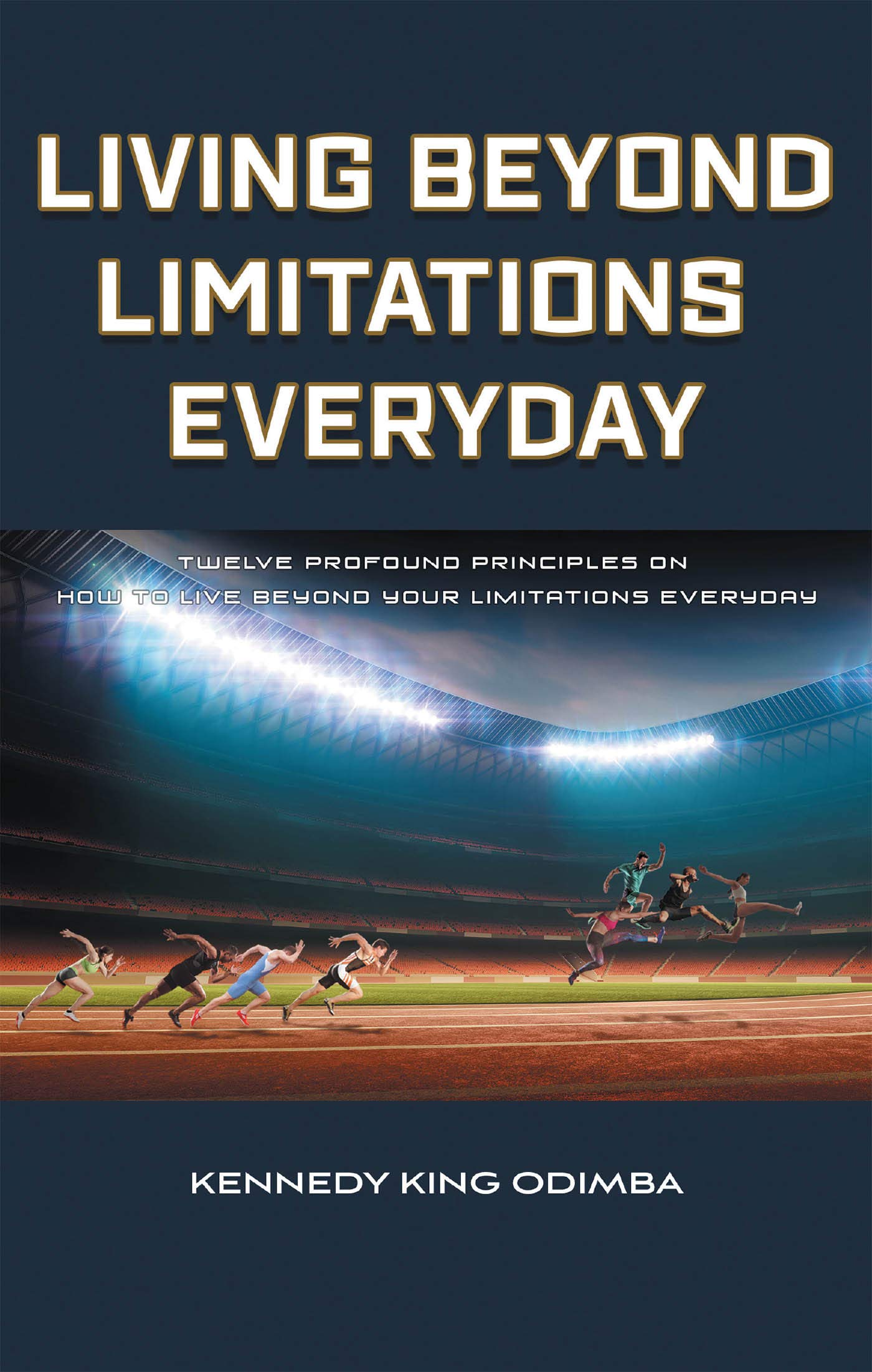 Living Beyond Limitations Everyday: Twelve Profound Principles on how ...