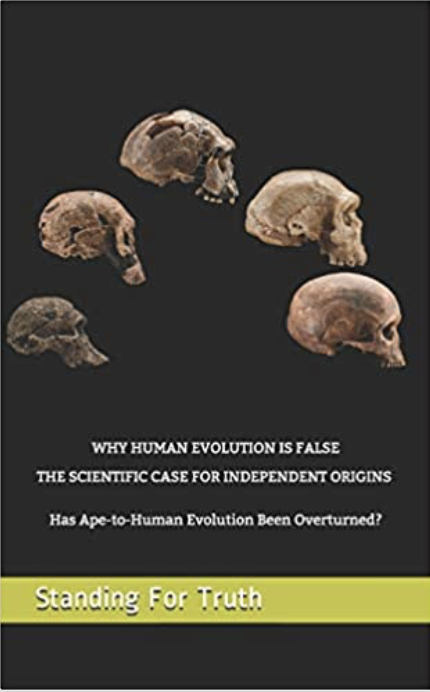 WHY HUMAN EVOLUTION IS FALSE: THE SCIENTIFIC CASE FOR INDEPENDENT ...