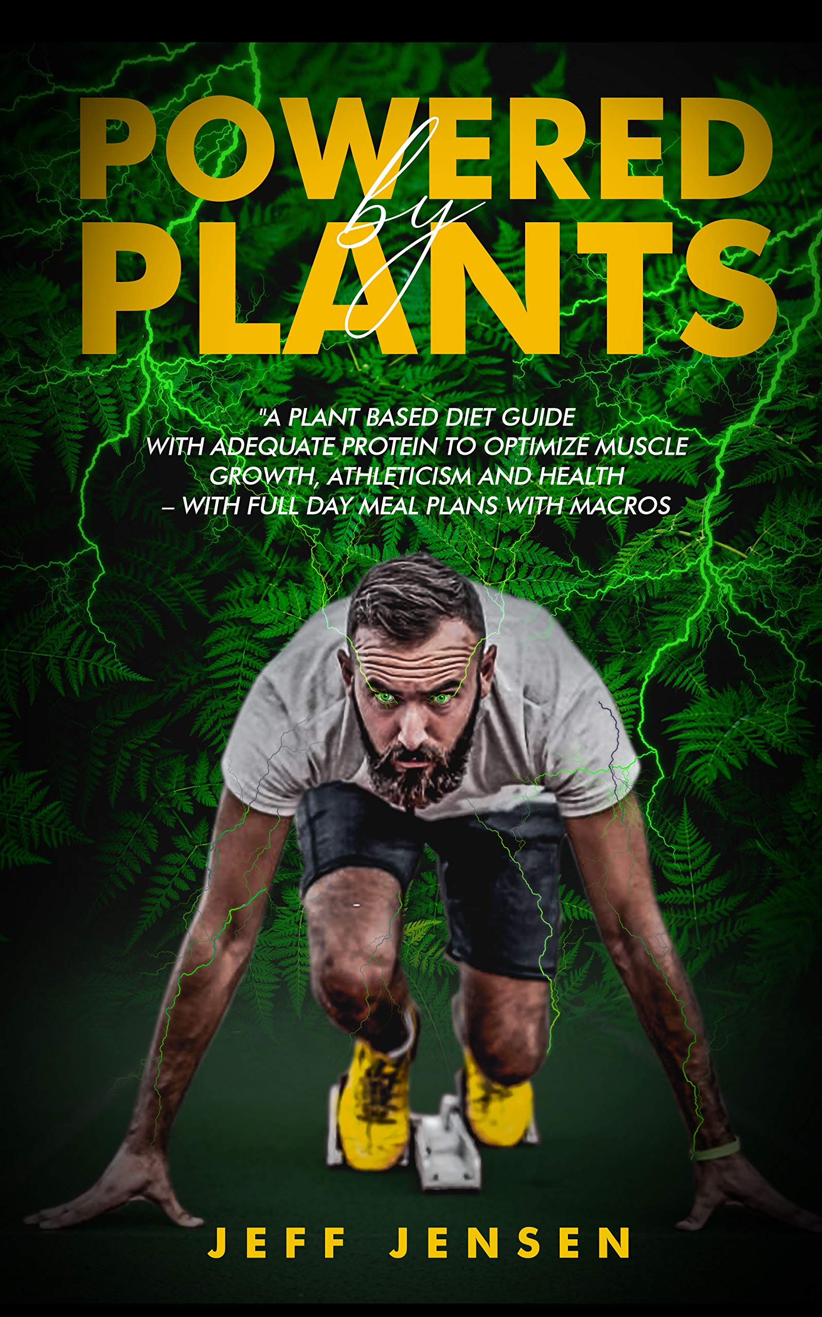 POWERED BY PLANTS : A Plant based diet guide with adequate protein to ...