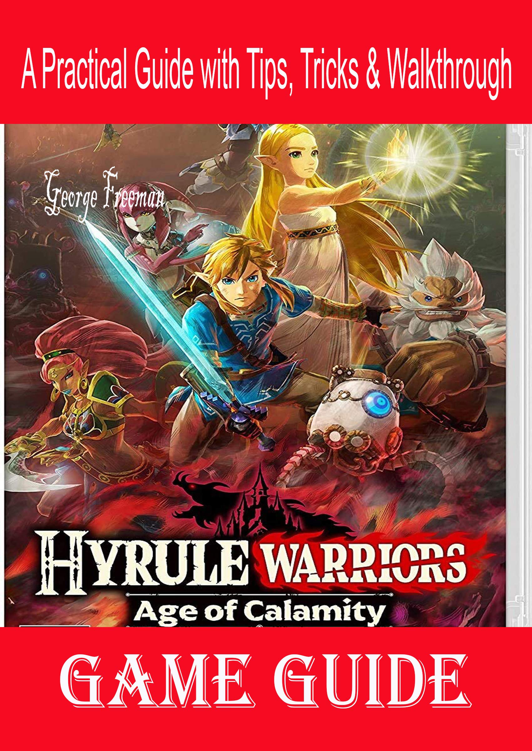 Hyrule Warriors Age of Calamity Game Guide: A Practical Guide with Tips ...