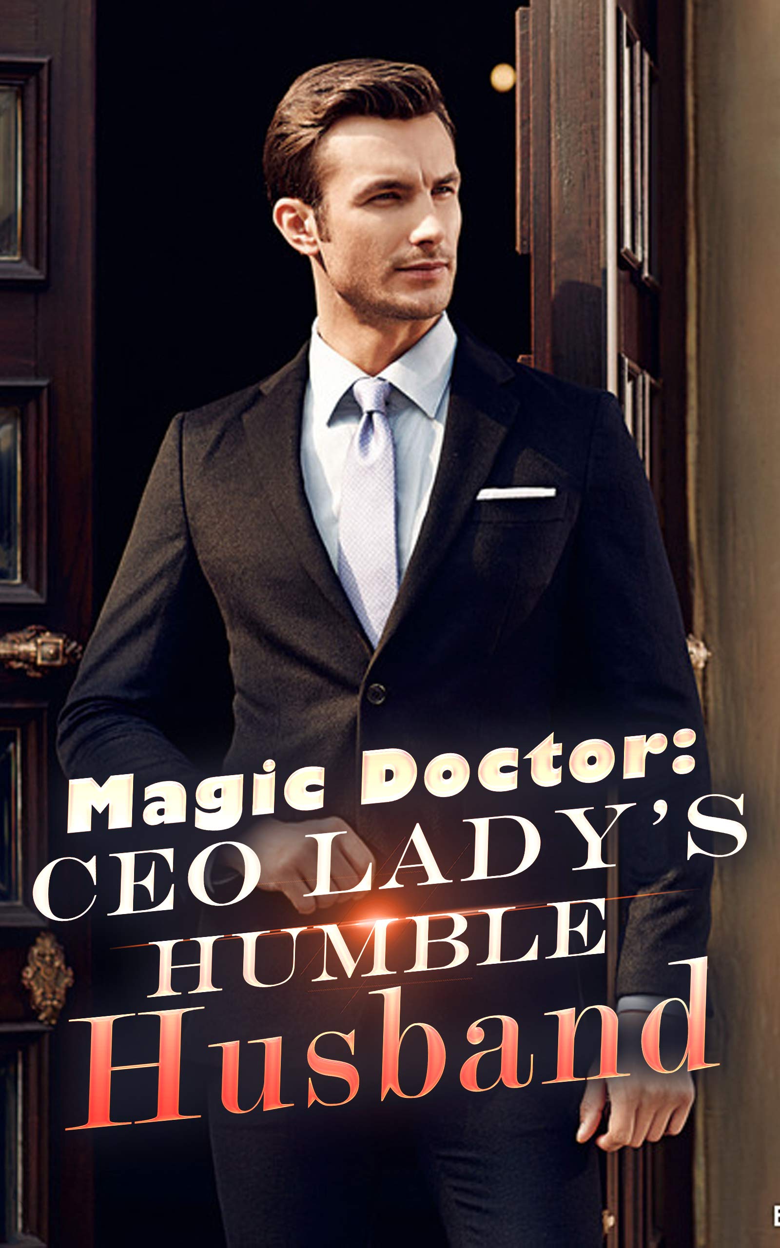 Magic Doctor: CEO Lady’s Humble Husband by Novel Cat | Goodreads