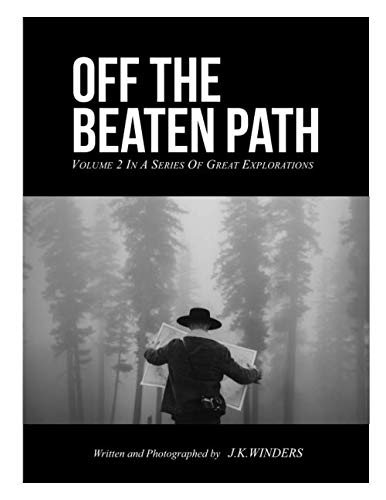 Off The Beaten Path: Volume 2 In A Series Of Great Explorations by J. K ...