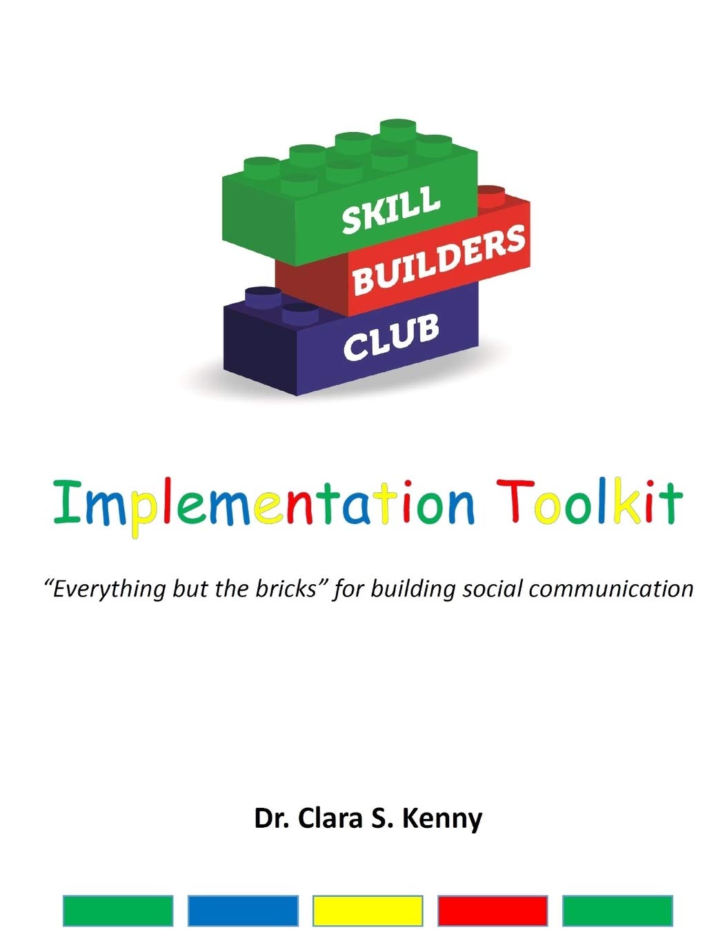 Skill Builders Club: Implementation Toolkit: “Everything but the bricks ...