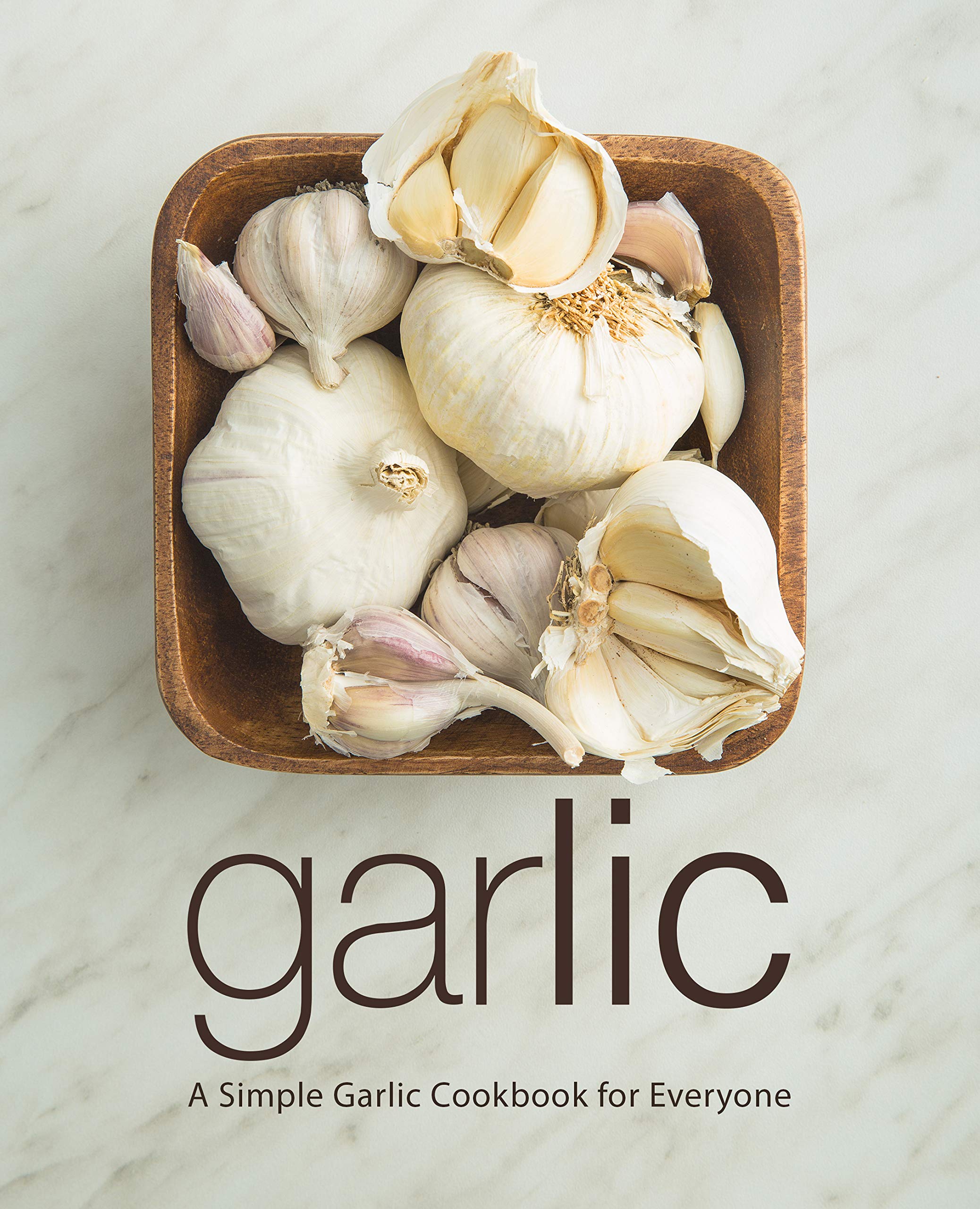 Garlic: A Simple Garlic Cookbook for Everyone by BookSumo Press | Goodreads