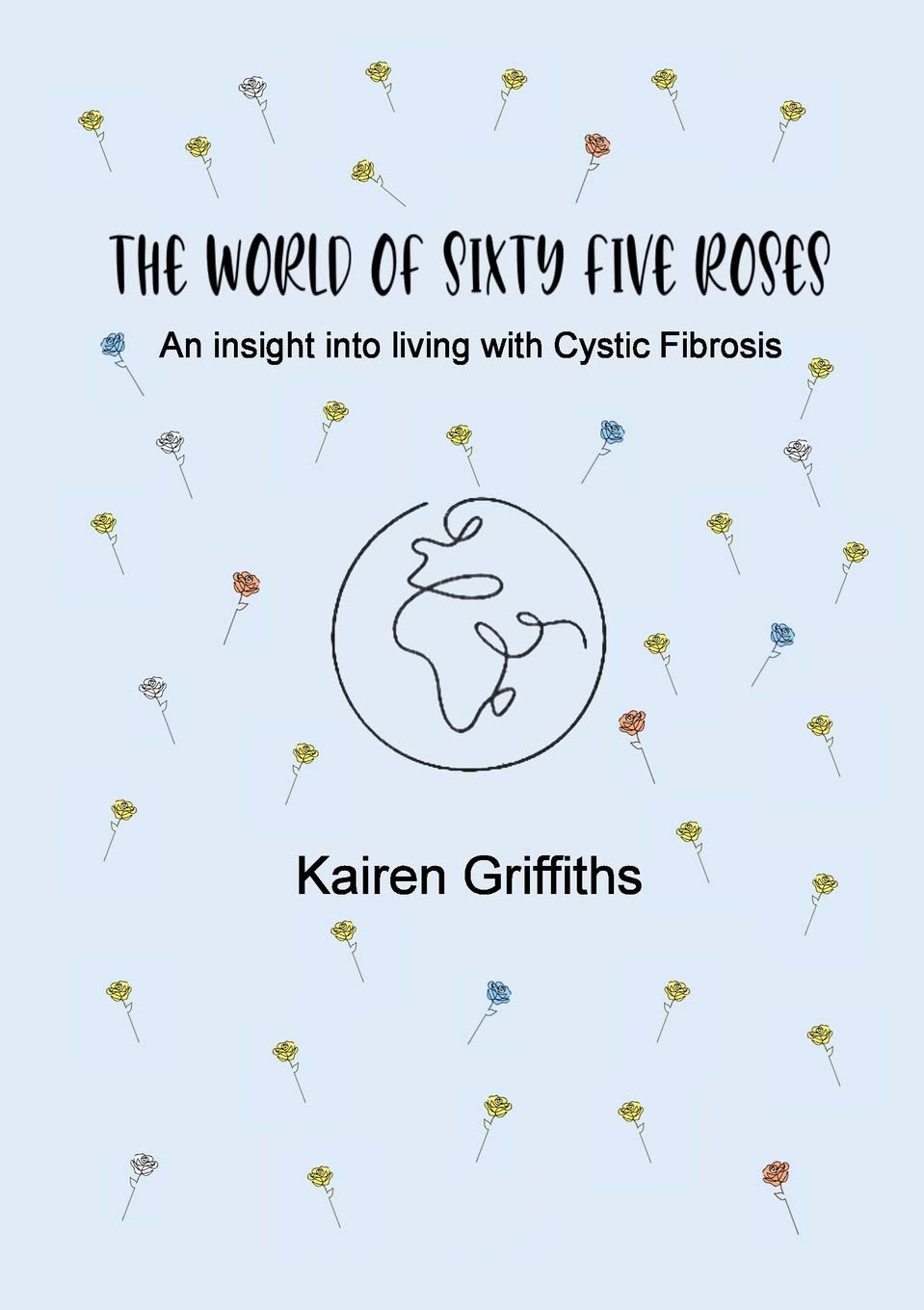 The World of Sixty Five Roses: An insight into living with Cystic ...