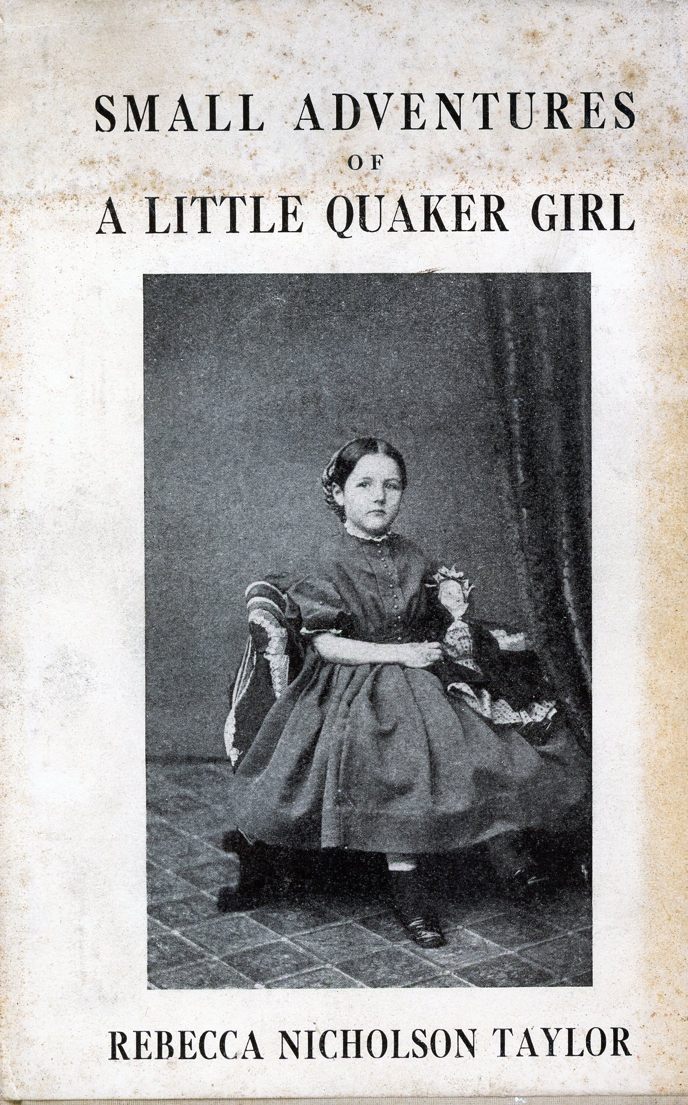 Small Adventures of a Little Quaker Girl by Rebecca Nicholson Taylor ...