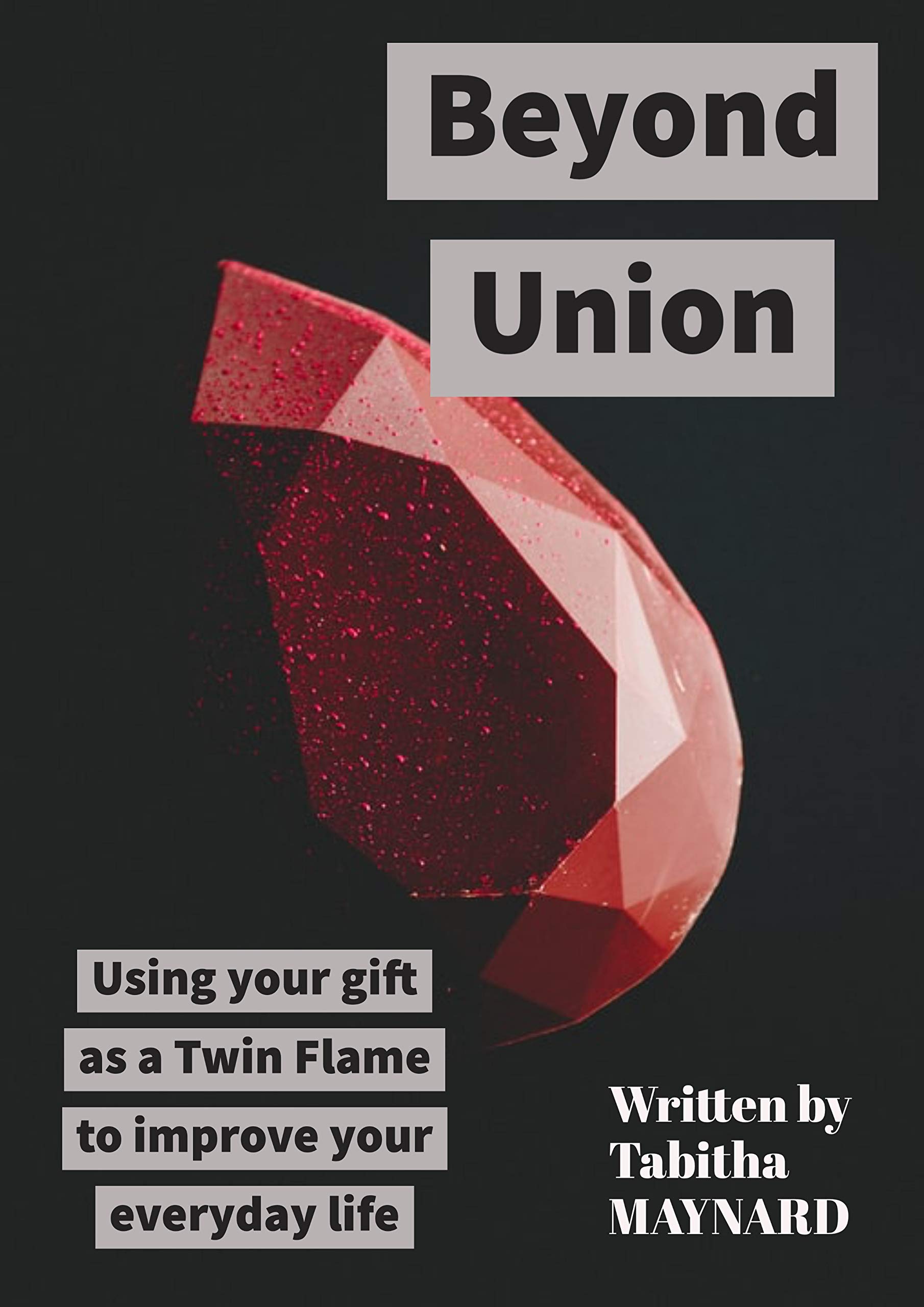 Beyond Union: Using Your Gift As a Twin Flame to Improve Your Everyday ...