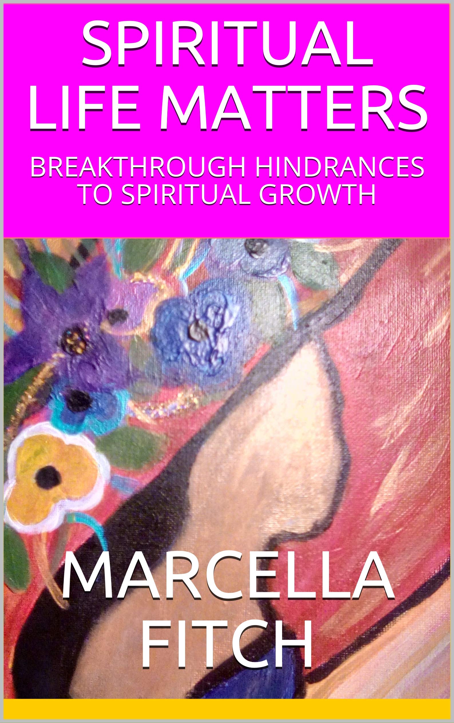 SPIRITUAL LIFE MATTERS: BREAKTHROUGH HINDRANCES TO SPIRITUAL GROWTH by ...