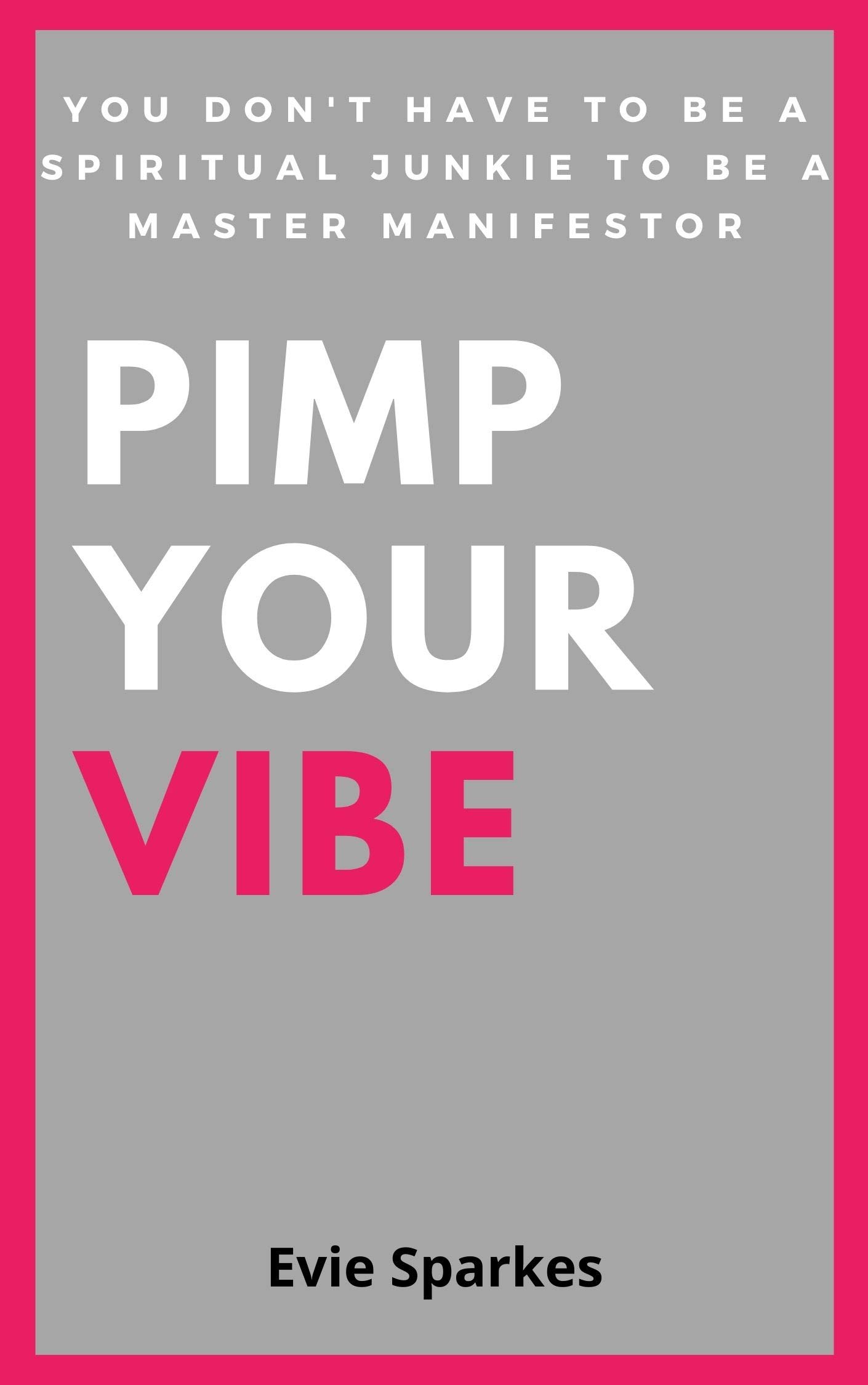 Pimp Your Vibe: NEW - A Law of Attraction Book About Vibration and ...