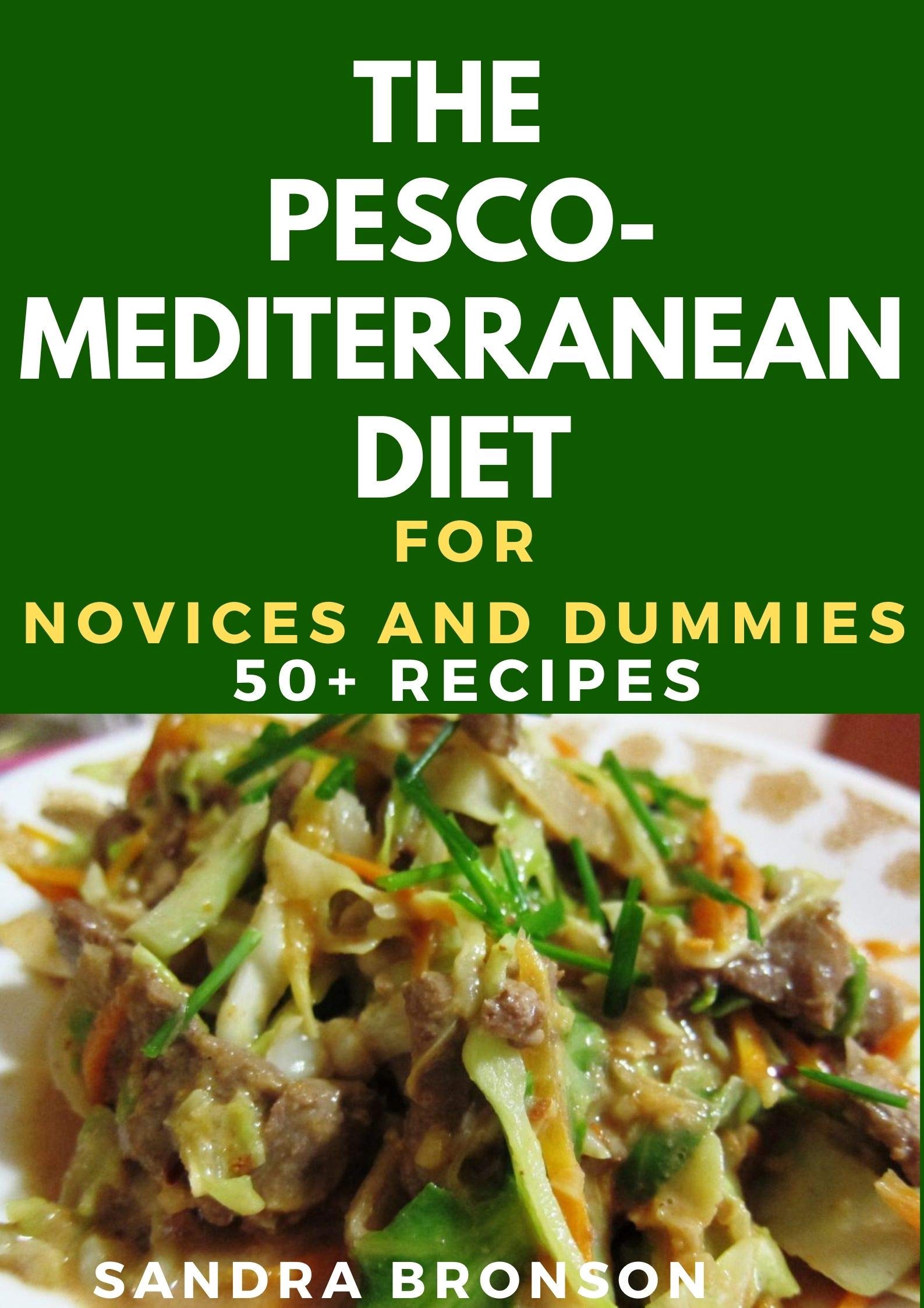 The Pesco-Mediterranean Diet For Novices And Dummies: 500+ Recipes by ...