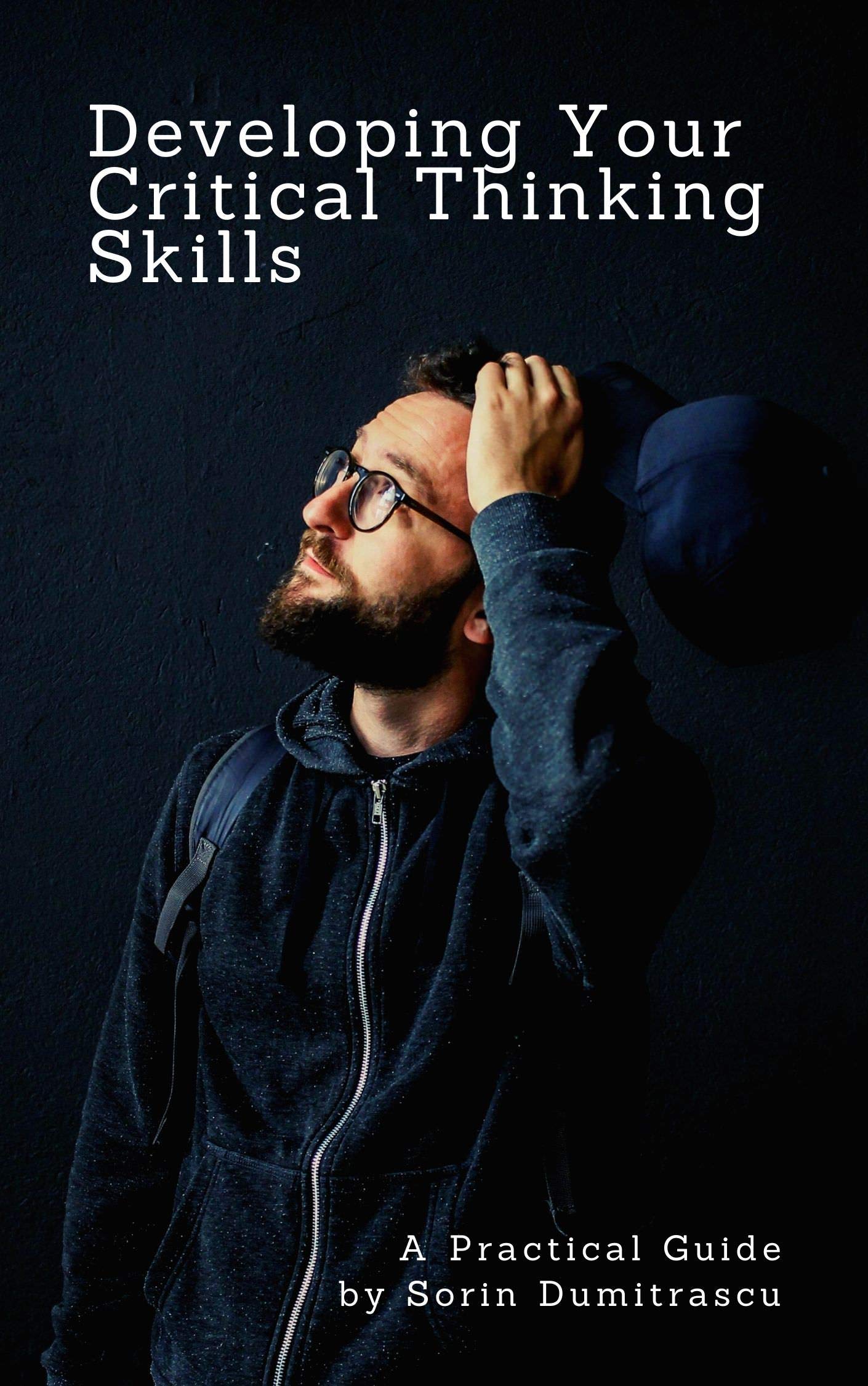 Developing Your Critical Thinking Skills A Practical Guide By Sorin