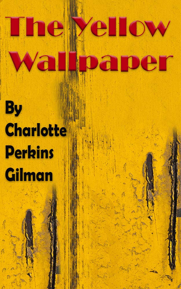 The Yellow Wallpaper: a short story by American writer by Charlotte ...