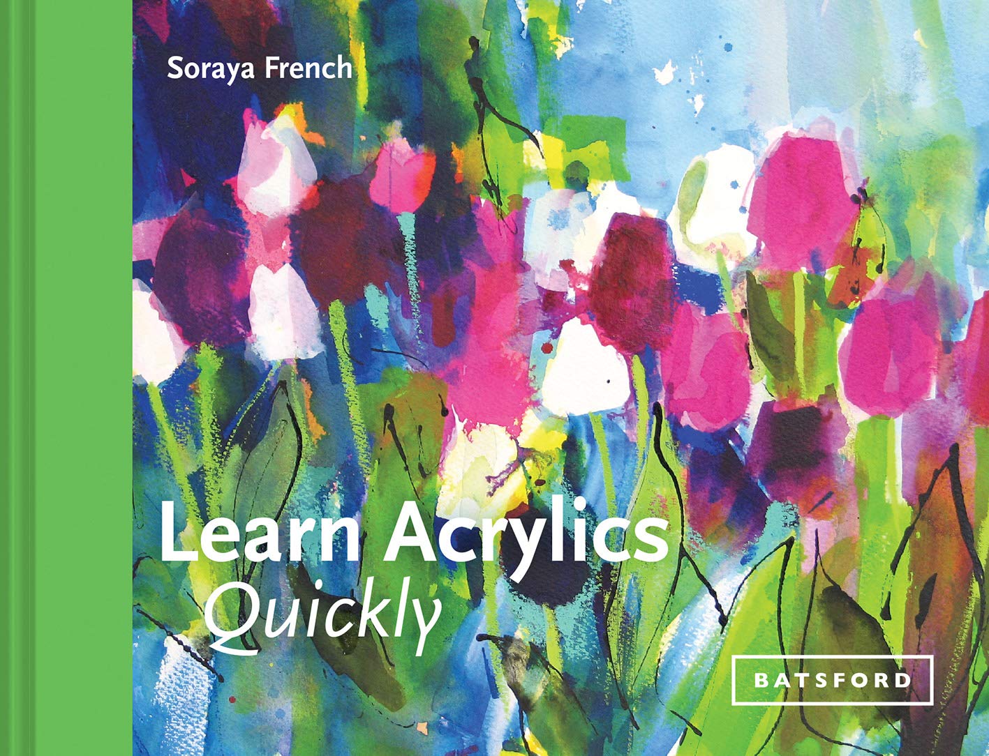Learn Acrylics Quickly (Learn Quickly) by Soraya French | Goodreads