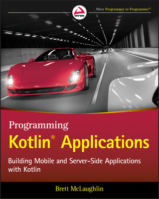 Programming Kotlin Applications: Building Mobile and Server-Side ...