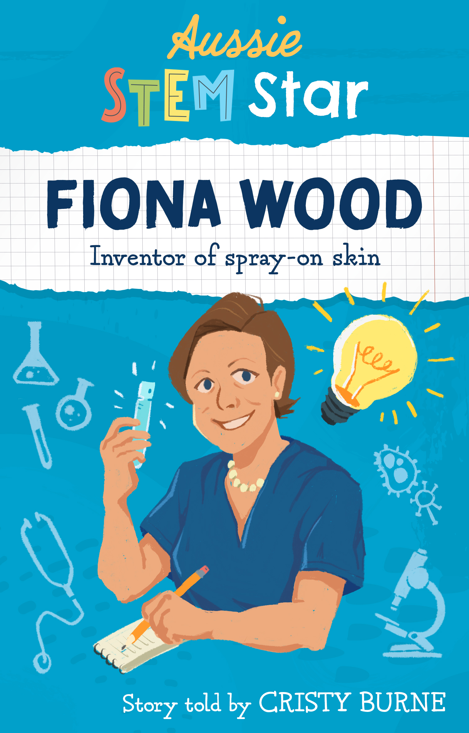 Fiona Wood: Inventor of Spray-on Skin by Cristy Burne | Goodreads