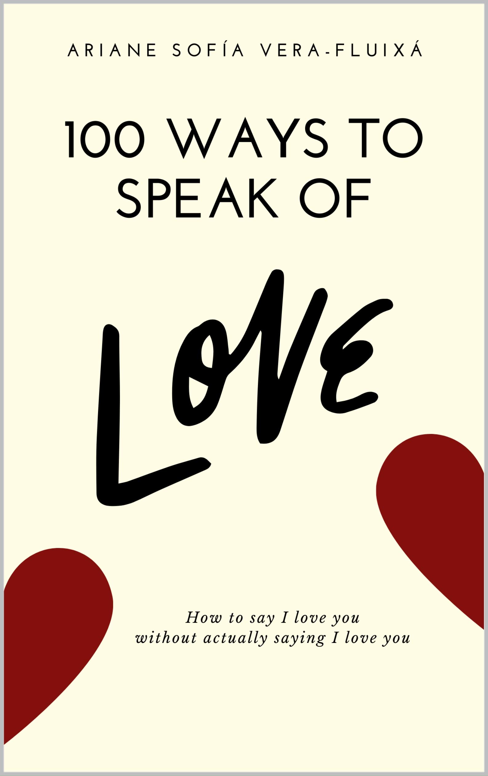 100 Ways To Speak Of Love How To Say I Love You Without Actually 100 Ways To Speak Of Love How To Say I Love You Without Actually