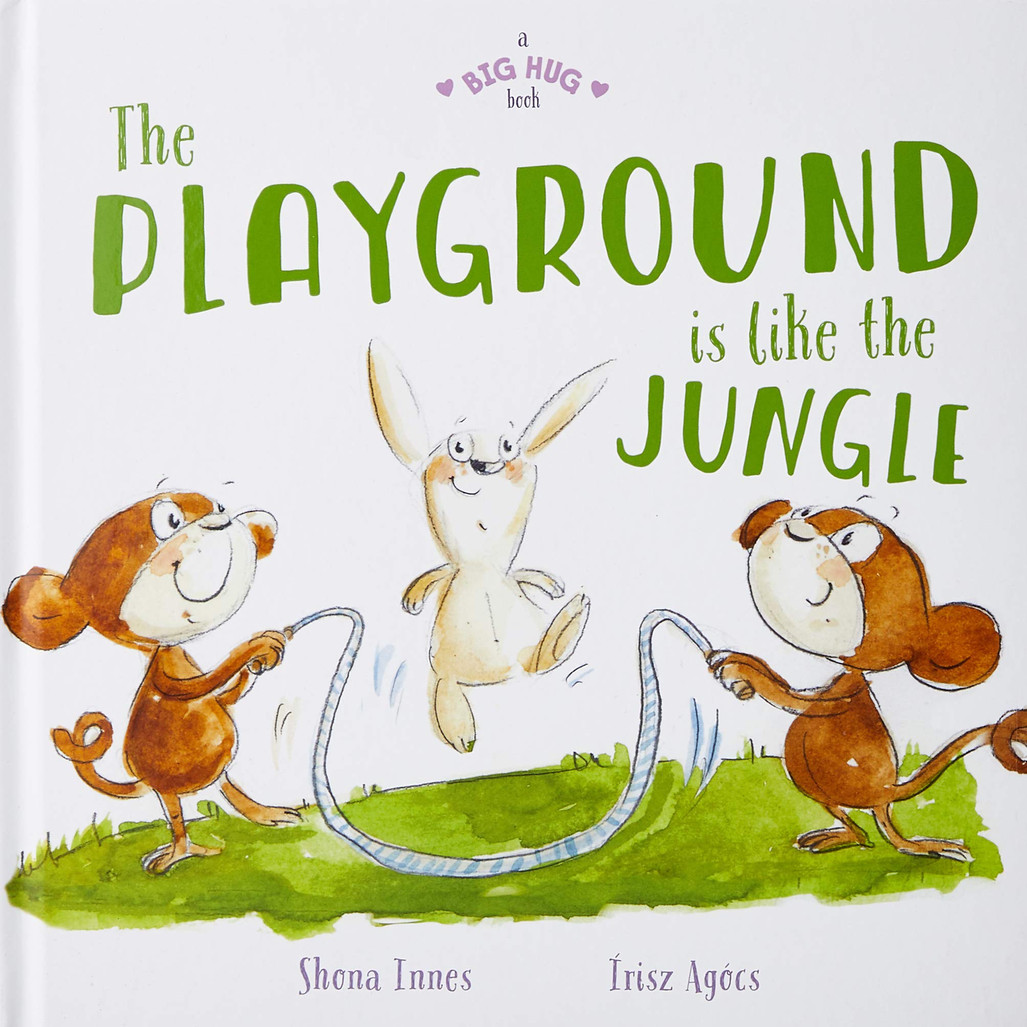 The Playground is Like a Jungle (A Big Hug Book) by Shona Innes | Goodreads