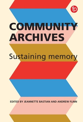 Community Archives: Sustaining Memory by Jeannette A. Bastian | Goodreads