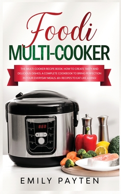 foodi multi-cooker: The multi-cooker recipe book. How to create tasty ...