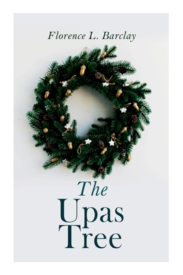 The Upas Tree: Christmas Classic by Florence L. Barclay | Goodreads