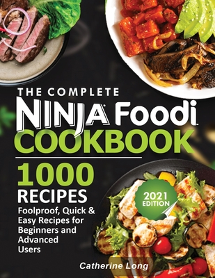 The Complete Ninja Foodi Cookbook 1000 Recipes: Foolproof, Quick & Easy ...