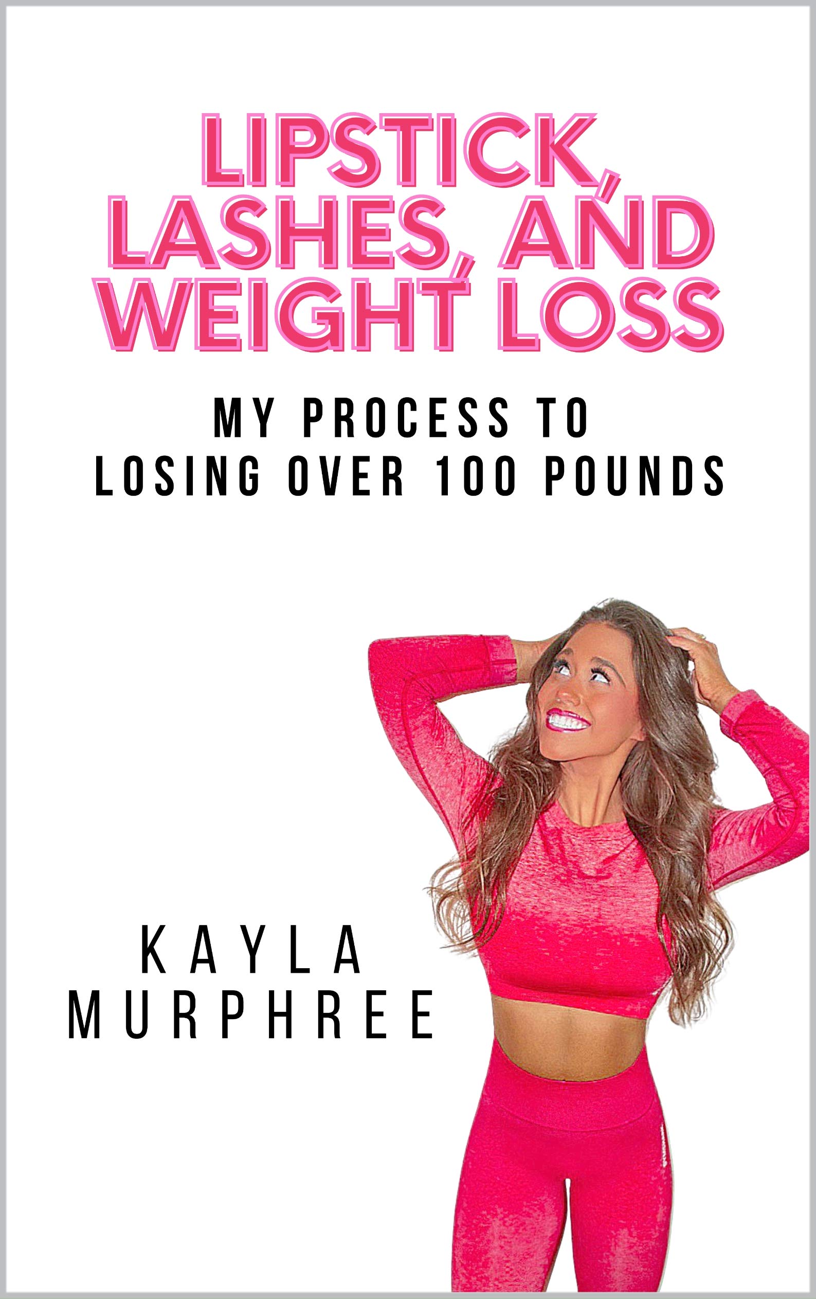 Lipstick, Lashes, and Weight Loss: My process to losing over 100 pounds ...